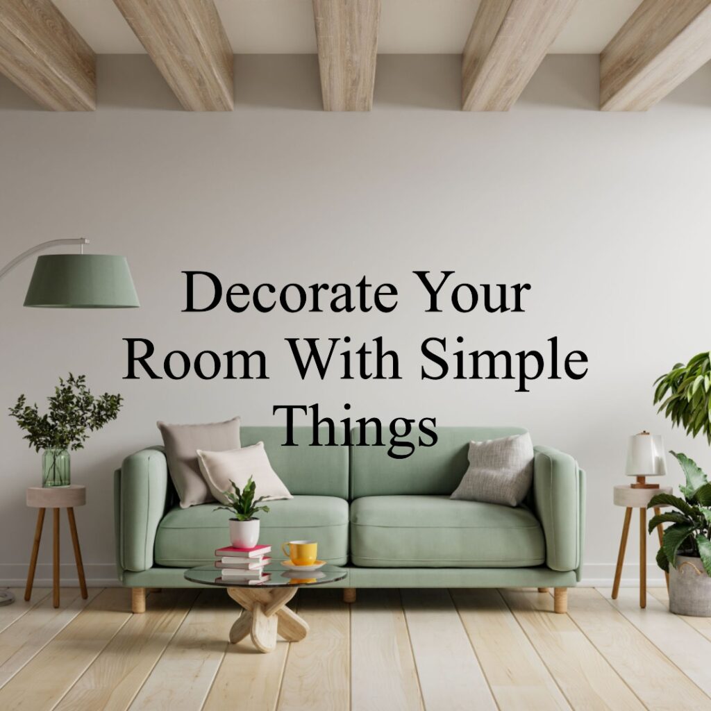H ng D n How To Decorate A Room With Simple Things B ng Nh ng V t